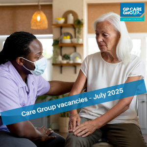 Care Group Vacancies – July 2025 | GP Care Group